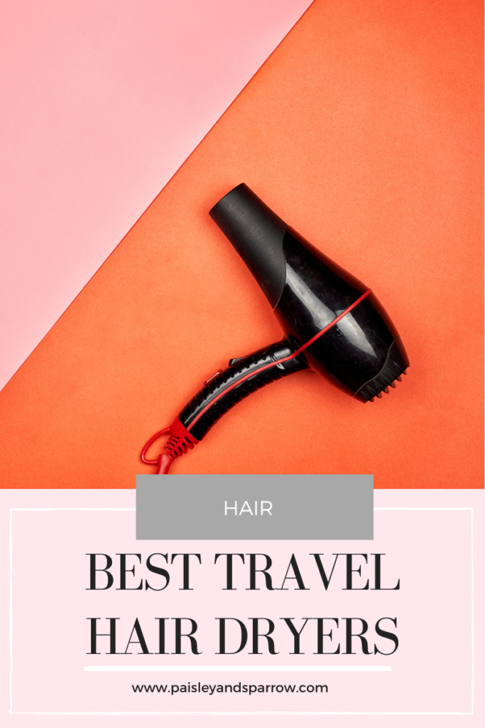 12 Best Travel Hair Dryer Options - Paisley & Sparrow